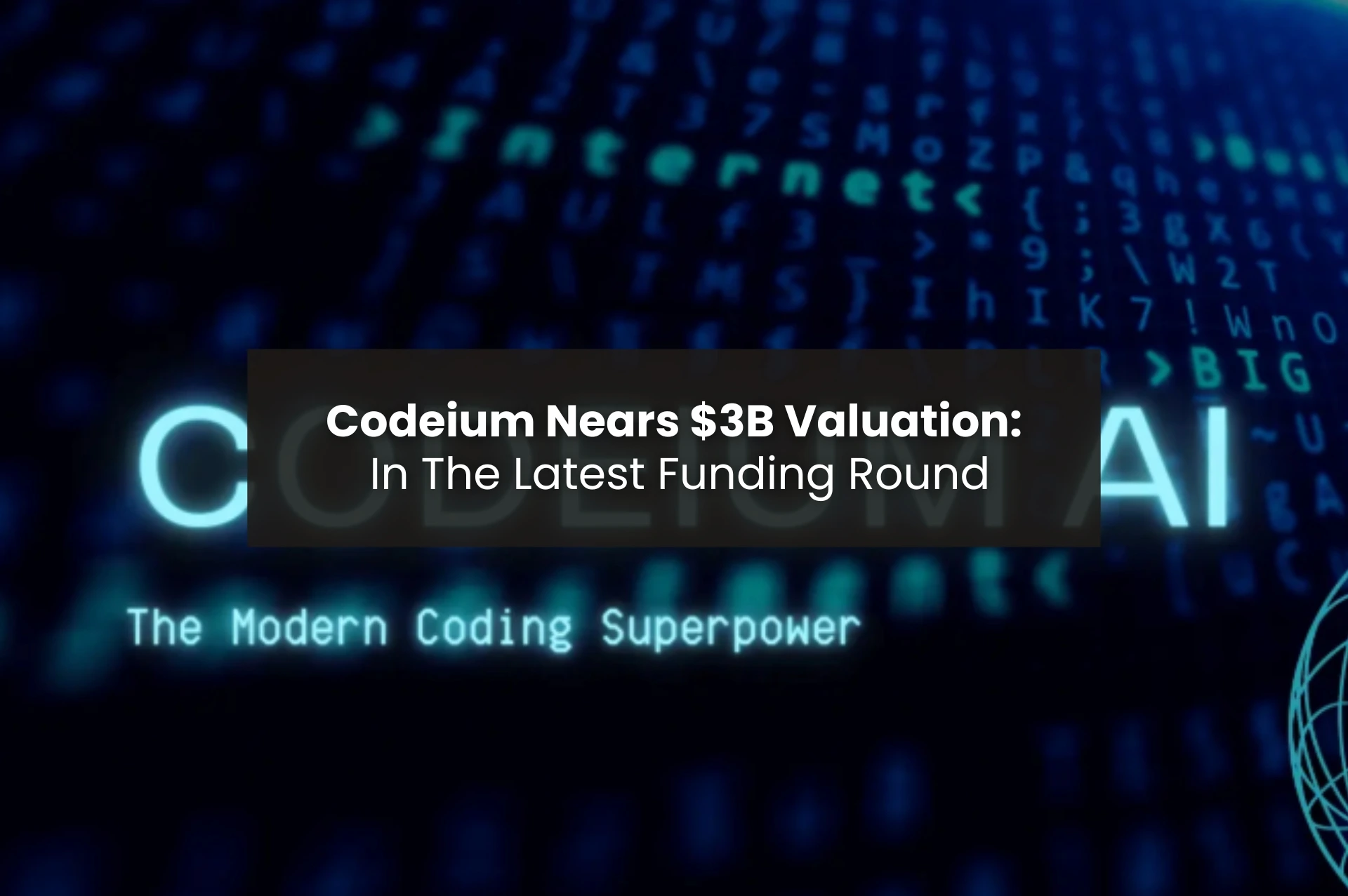 Codeium Nears $3B Valuation in Latest Funding Round