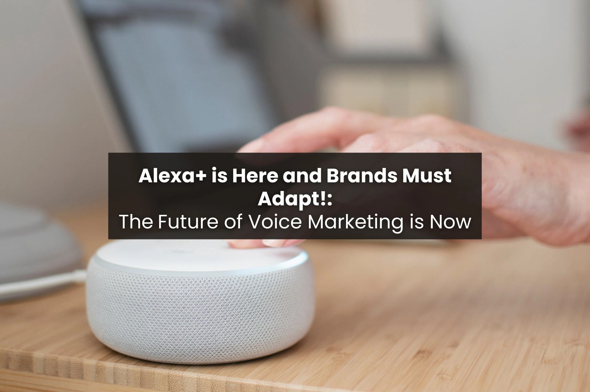 Alexa Plus Marketing Strategy Winning Tactics for Voice First Era