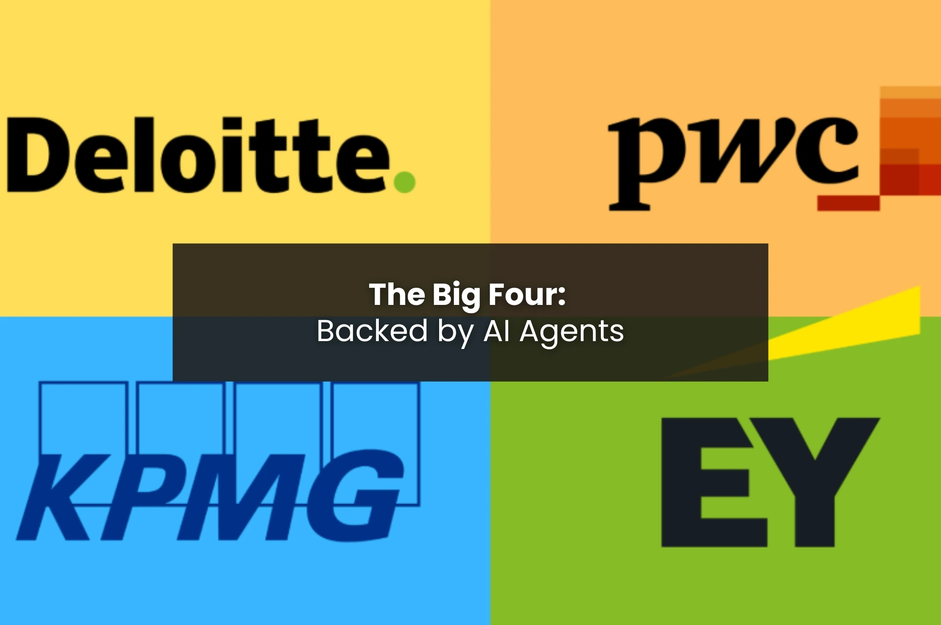 How AI Agents Are Transforming the Big Four Consulting Firms