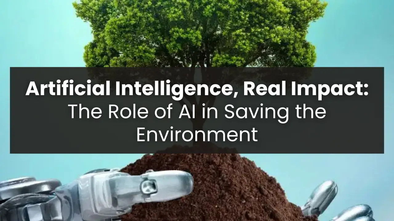 Ai Environment Sustainable Solutions For A Healthier Planet