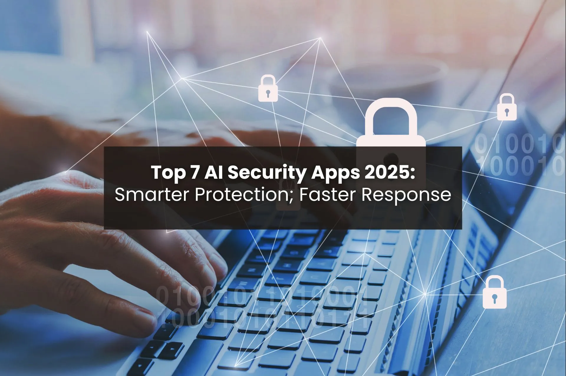 Top 7 AI Data Security Apps in 2025
