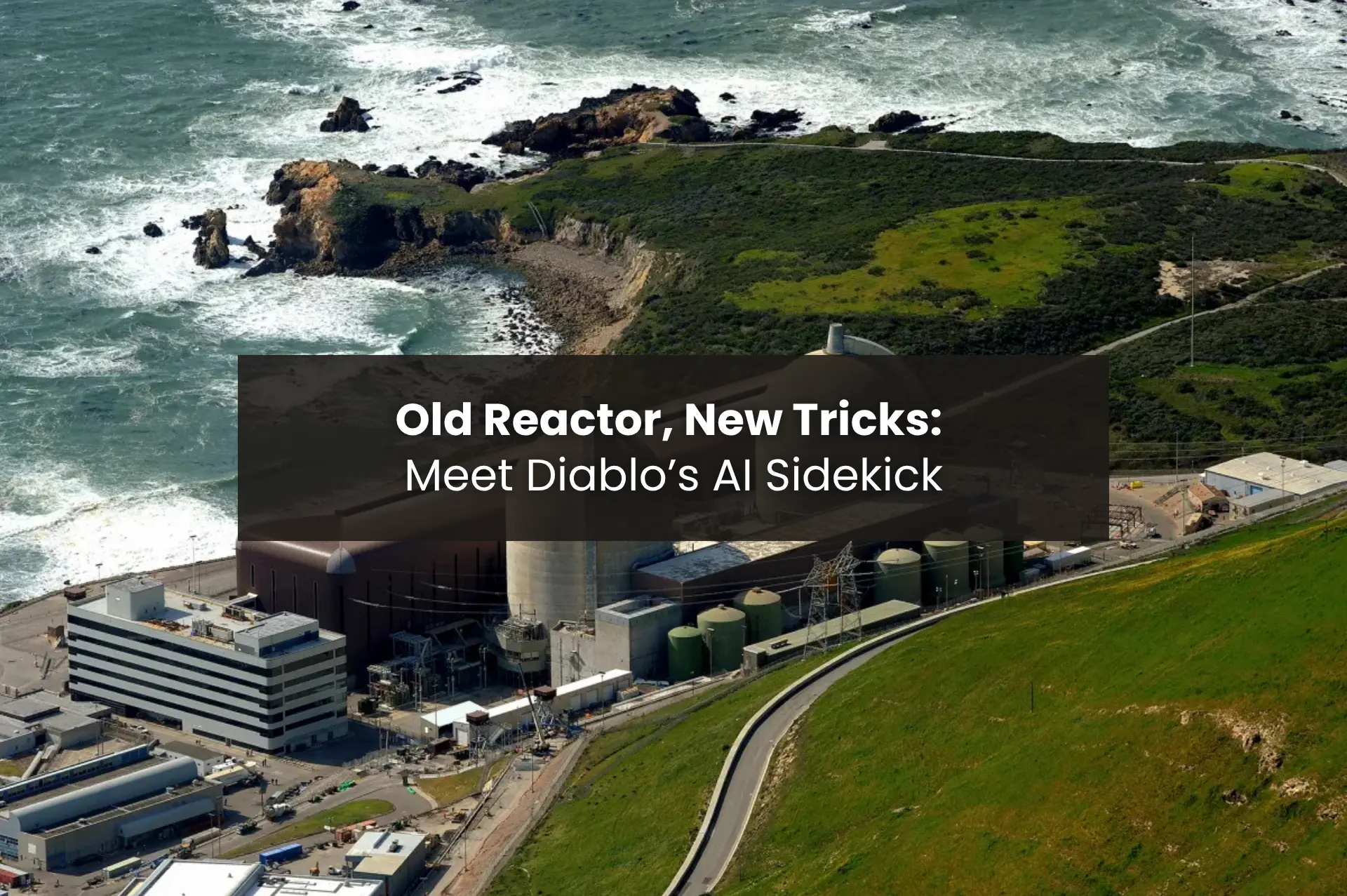 Diablo Canyon Power Plant with Neutron AI Revolution